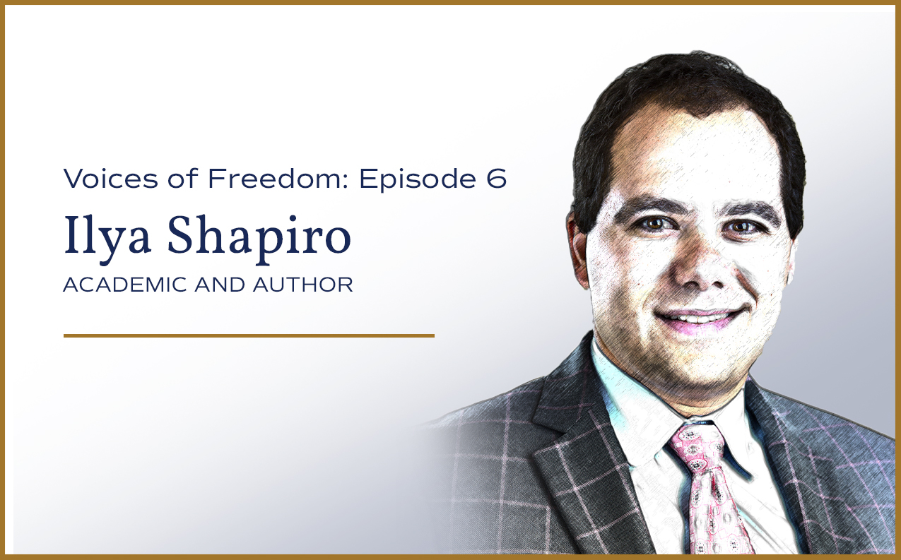 Episode 6: An Interview with Ilya Shapiro, Academic and Author